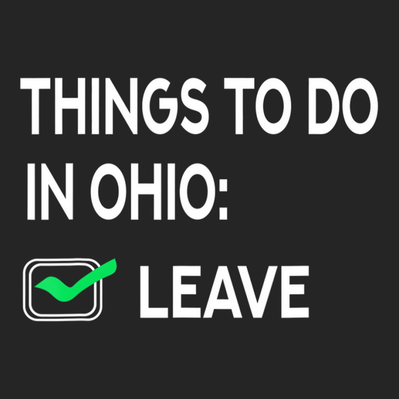 Things To Do In Ohio Leave Ohio Funny Joke Memes T Unisex Hoodie By ...