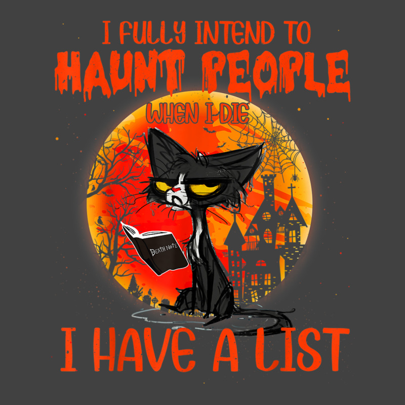 Cat I Fully Intend To Haunt People When I Die I Ha Vintage T-shirt By ...