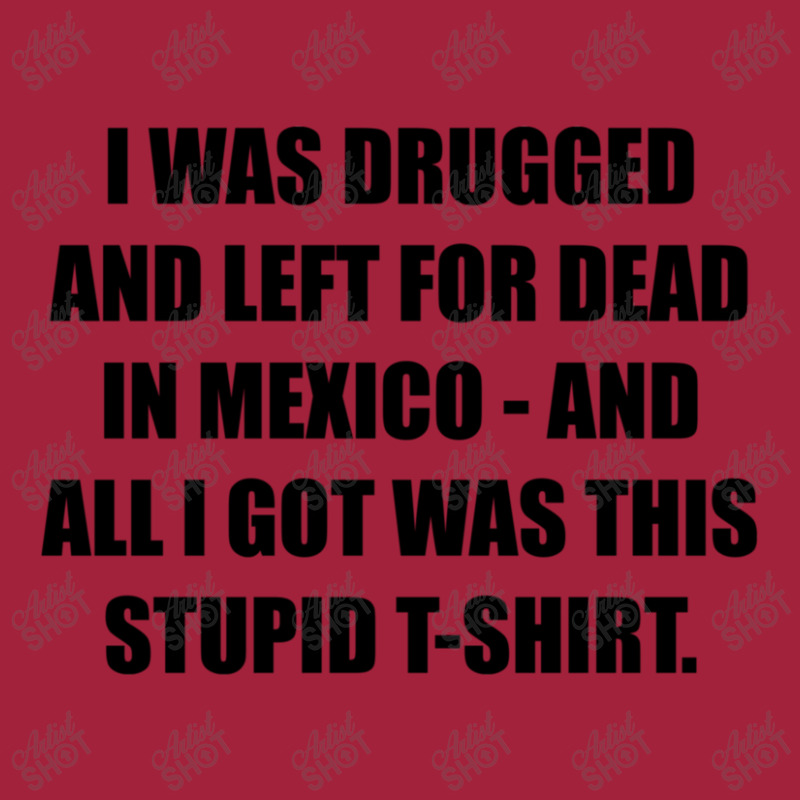 I Was Drugged And Left For Dead In Mexico And All I Got Was This Stupi ...
