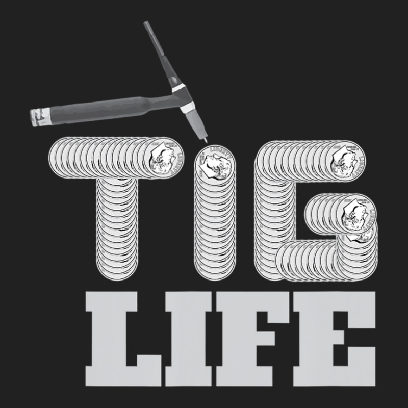 Hot Trend Tig Life Stacking Dimes Welder Blue Collar Basic T-shirt By ...