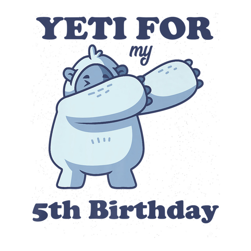 Yeti For My 5th Birthday Funny Fifth Bday Quote Dabbing Meme Premium T ...