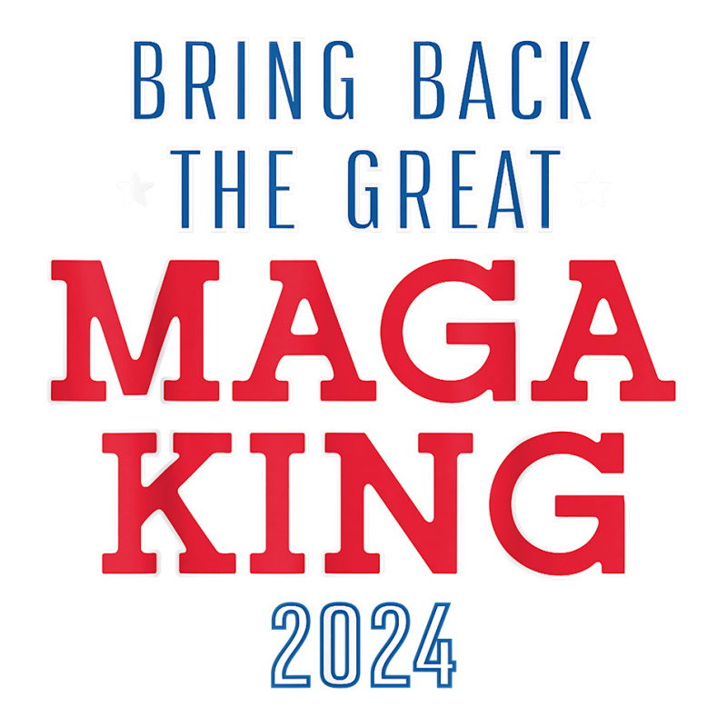 Bring Back The Great Maga King 2024 Funny Ulta Maga Design T Shirt ...
