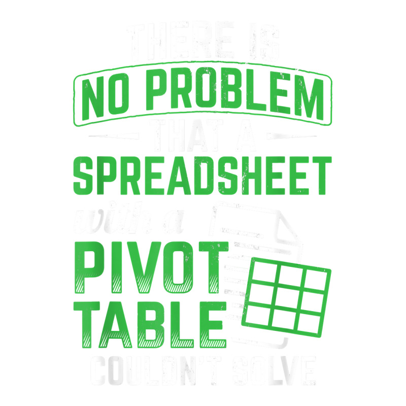 Spreadsheet With A Pivot Table Problem Solving Spreadsheet T Shirt ...