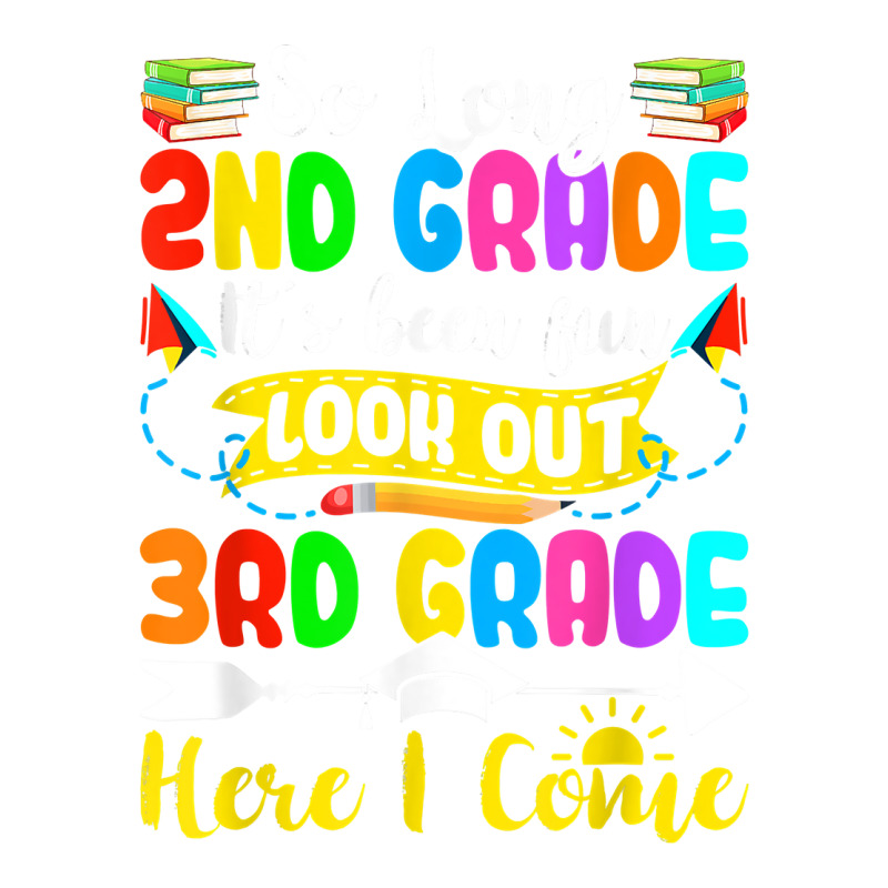 Funny So Long 2nd Grade Look Out 3rd Grade Here I Come T Shirt Vogue ...