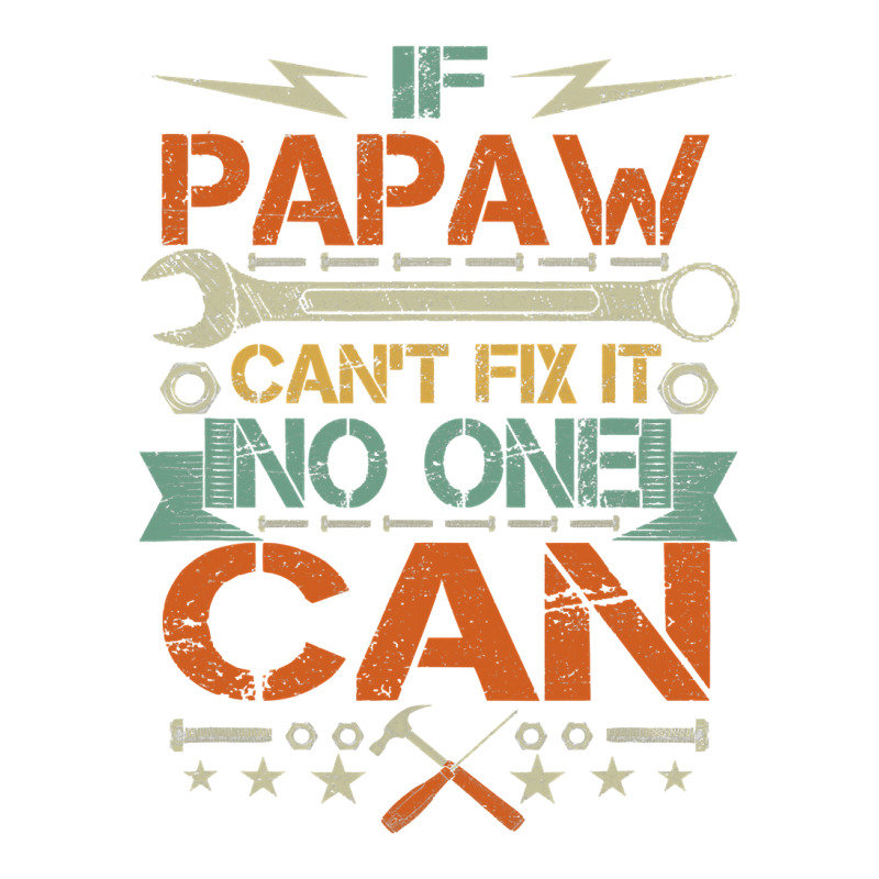 Mens If Papaw Can T Fix It No One Can Funny Fathers Day Gift Cub Paper ...