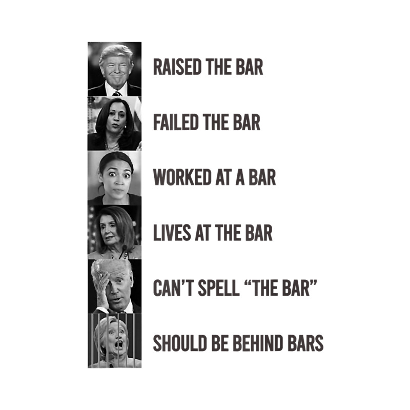 Behind Bar Raised The Bar Failed The Bar Funny Bïden T Shirt Debie ...