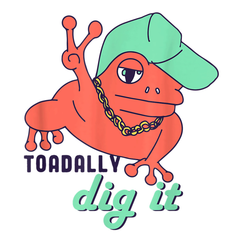 Funny Frog Puns Toadally Dig It Hip Hop Rap Toad Humor T Shirt Cub ...