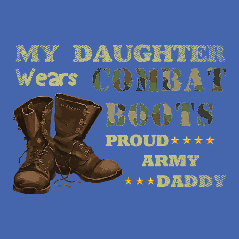 My Daughter Wears Combat Boots Proud Army Daddy Veteran Tee Premium
