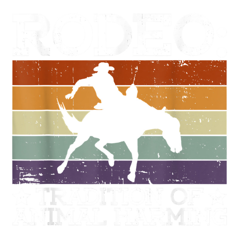 Rodeo Tradition Of Animal Harming Anti Rodeo Protest T Shirt Vogue ...