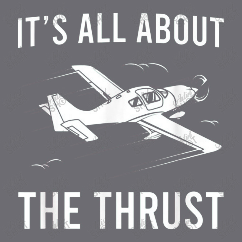 Funny Pilot It's Afunny Pilot It's All About The Thrust Airplane Pilot ...