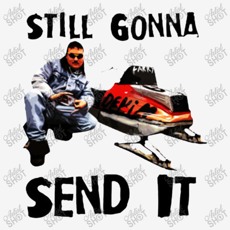 Still Gonna Send It Larry Funny Atv License Plate By Halahbohk - Artistshot