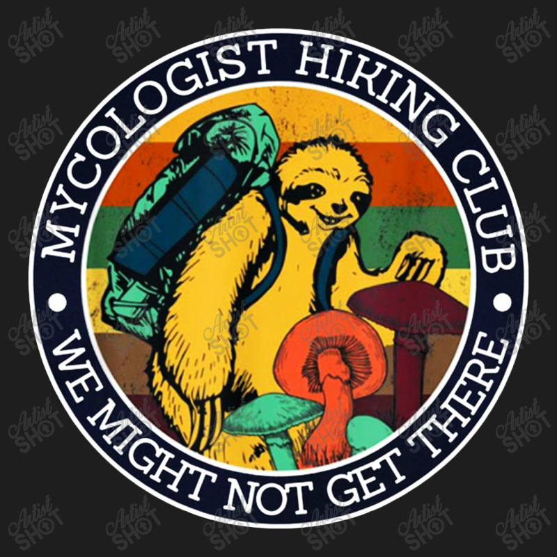 Custom Mycologist Hiking Club We Might Not Get There Sloth Classic ...