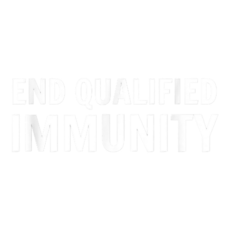 End Qualified Immunity Police Reform Social Justice Equality Debie ...