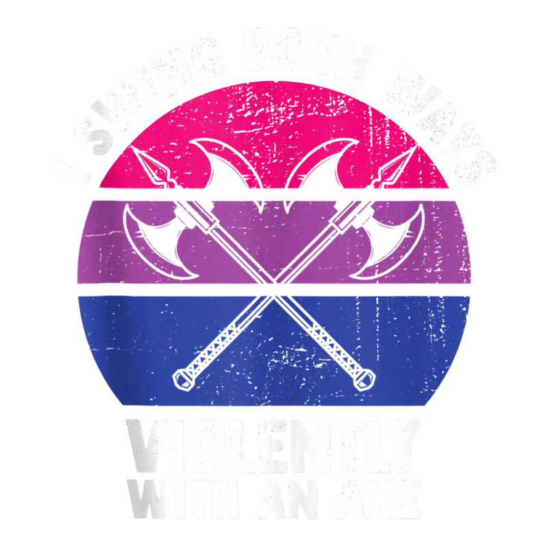 I Swing Both Ways Violently With An Axe Bisexual Lgbt Pride Tank Top ...