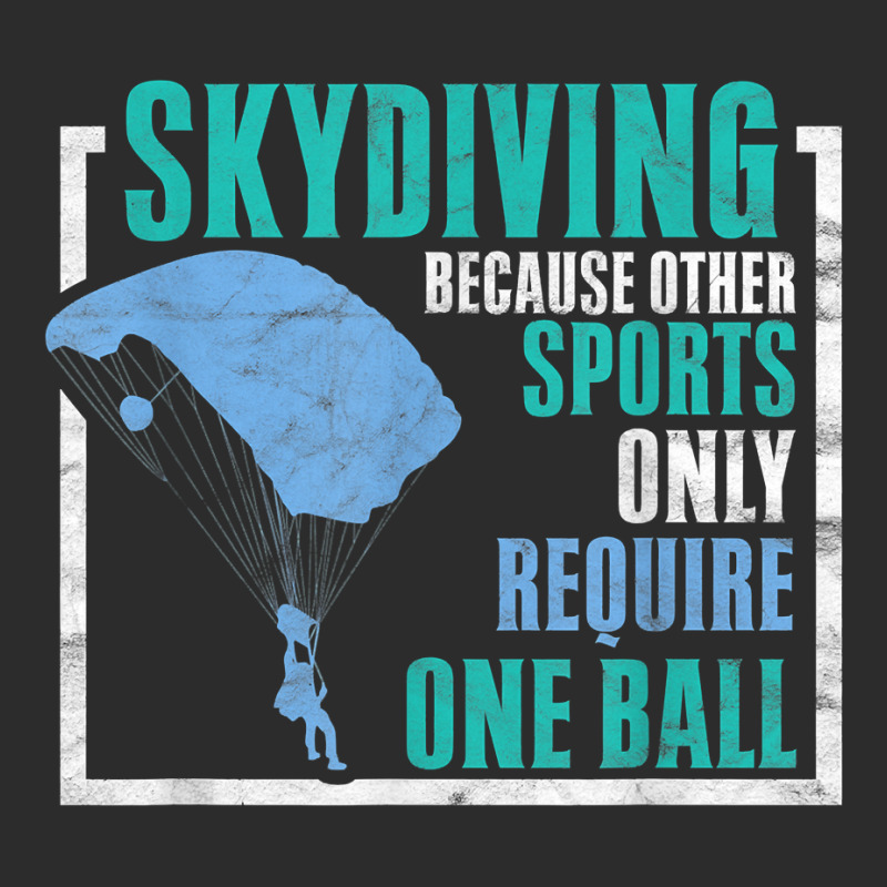 Skydiving Because Other Sports Require One Ball Skydiver T Shirt ...