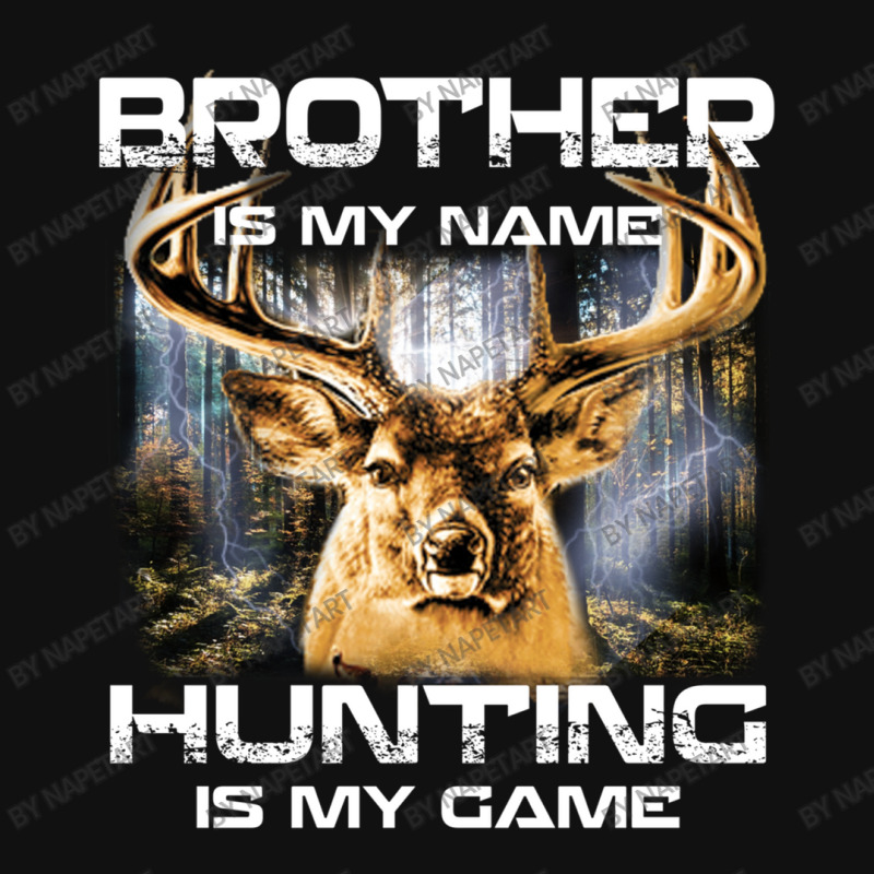 Brother Is My Name Hunting Is My Game Atv License Plate By Napetart ...