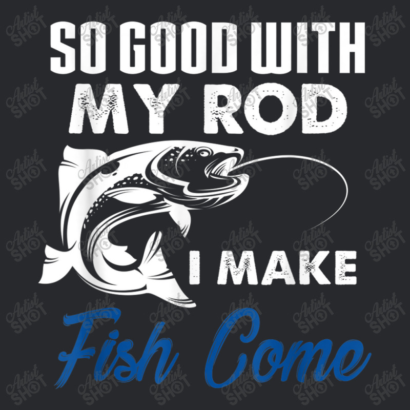 Funny So Good With My Rod I Make Fish Come Fishing T Shirt Trucker Cap ...