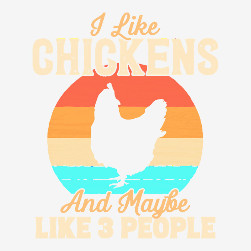 I Like Chickens T Shirt I Like Chickens And Maybe Like 3 People Gif ...