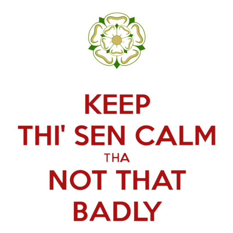 Keep Thi Sen Calm Tha Not That Badly Yorkshire Dialect Traveler Paper ...