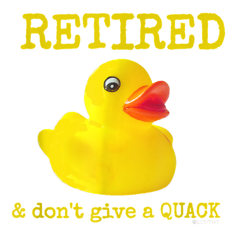 Retirement Funny Retired I Don't Give A Quack Rubber Ducky T Shirt ...