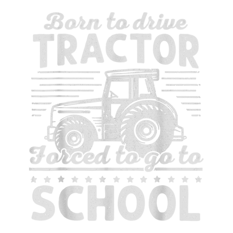 Born To Drive Tractor Forced To Go To School T Shirt Cub Paper Bag - 8 ...