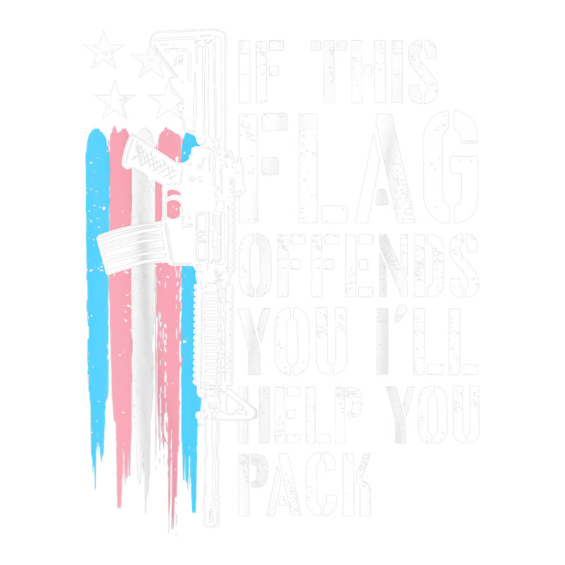 Transgender If This Flag Offends You Ar-15 Gun Rights Trans Take Out ...