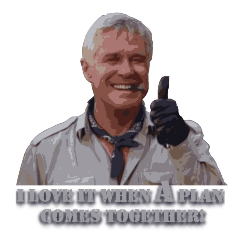 The Ateam Hannibal Smith I Love It When A Plan Comes Together Classic ...