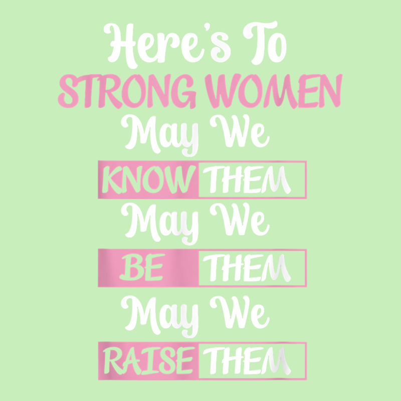 Feminist Quote Here's To Strong Women May We Know Them T Shirt Urban ...