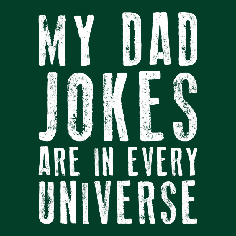 My Dad Jokes Are In Every Universe T Shirt My Dad Jokes Are In Every ...