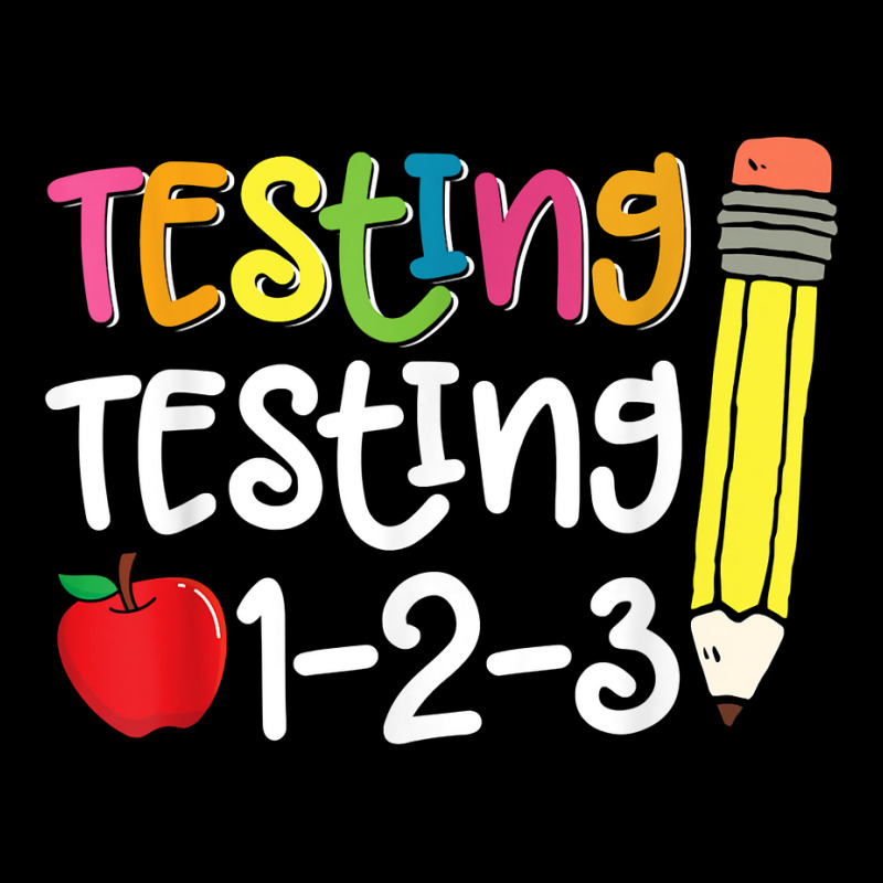 Testing Day For Teacher Testing Testing 123 Cute Test Day T Shirt ...