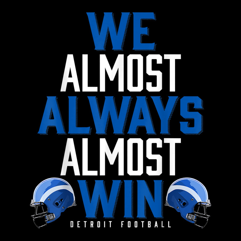 We Almost Always Almost Win American Football Player Quotes T Shirt ...