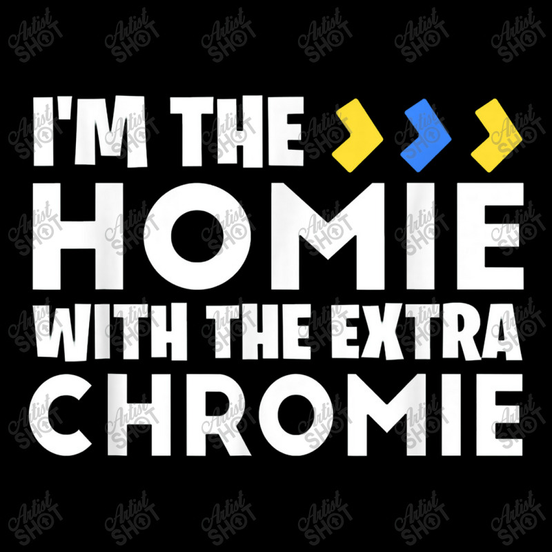 I'm The Homie With Extra Chromie Down Syndrome Awareness Day Tote Bags ...