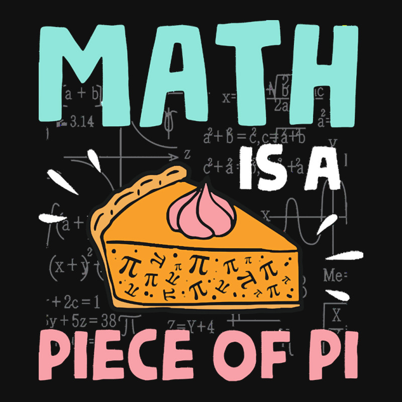 Happy Pi Day T Shirt Math Is A Piece Of Pie Pi Day & Math Lover T ...