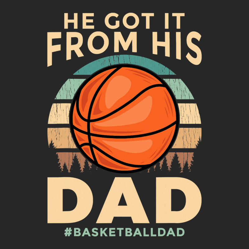 Basketball Coach Mens He Got It From His Dad Basketball 163 Basketball ...