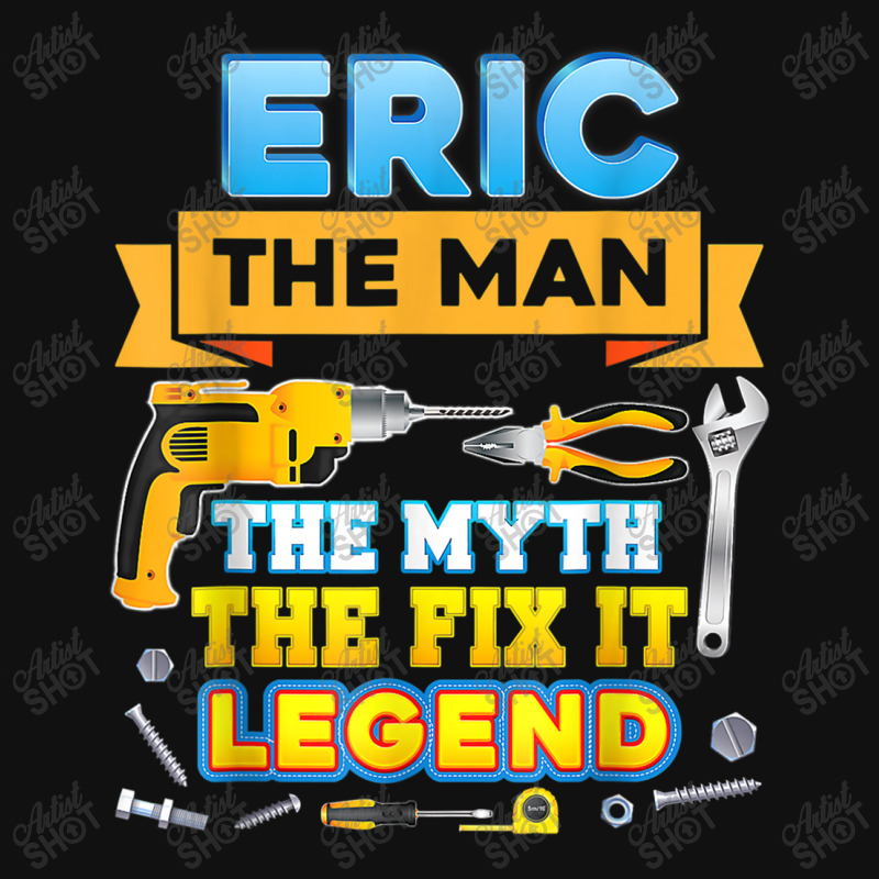 Mechanic Eric The Man Myth Fix It Legend Father Day Mechanic Dad Papa ...