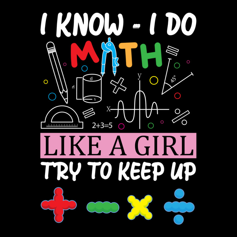 I Know I Do Math Like A Girl Try To Keep Up Teacher V-neck Tee By ...
