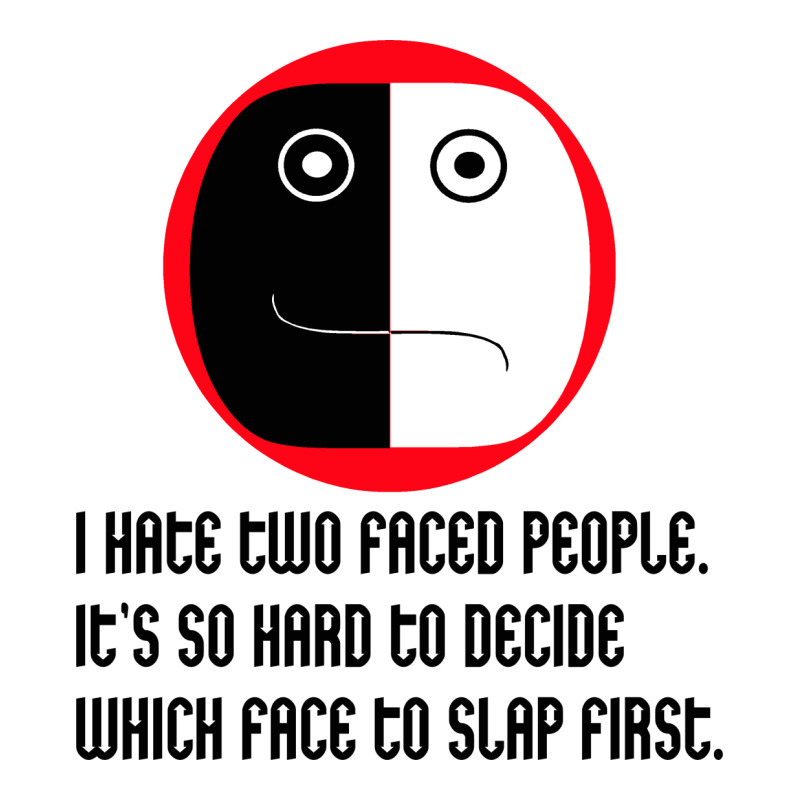 I Hate Two Faced People
