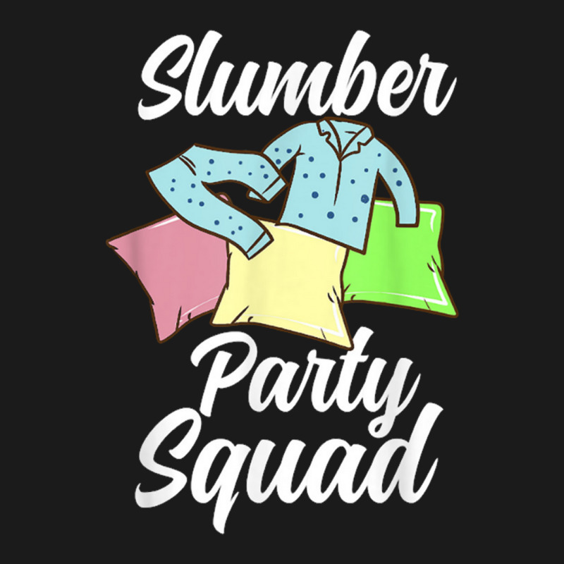 Slumber Party Design For Sleepover Slumber Party Squad Full Length