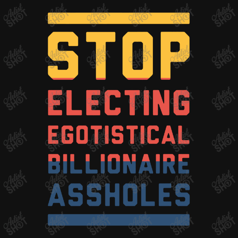 Stop Electing Egotistical Billionaire Assholes Atv License Plate By ...