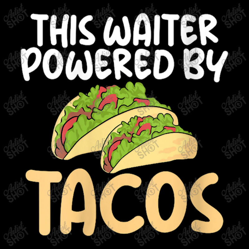 Womens This Waiter Poweredy By Tacos Mexican Food Waitress Waitere ...