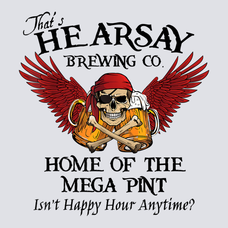 That's Hearsay Brewing Co Home Of The Mega Pint Pirate Skull T Shirt ...