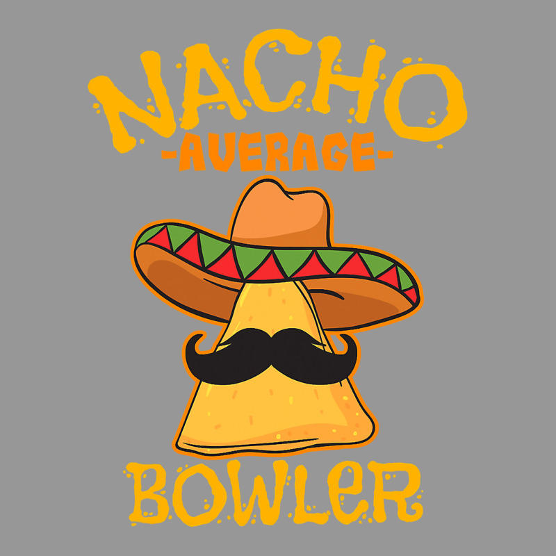 Nacho Average Bowler Mexican Bowling Cinco De Mayo Fiesta T Shirt Women ...
