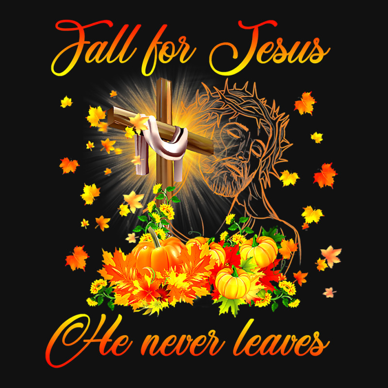 Christian Fall For Jesus He Never Leaves Christian Autumn 207 Bibble J ...
