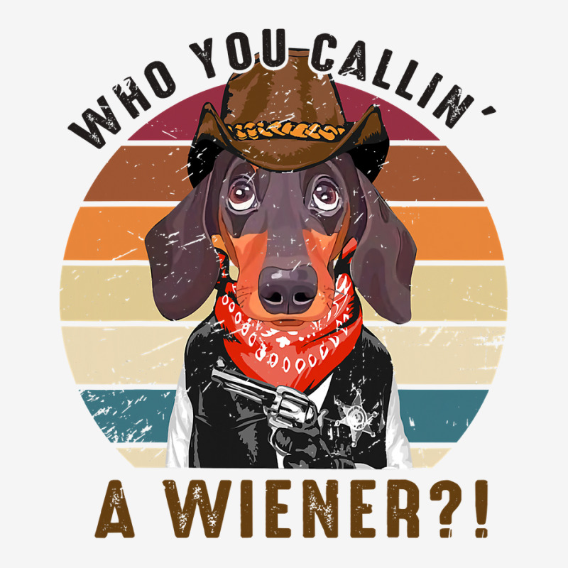 Dachshund Dog Retro Dachshund Cowboy Who You Call A Wiener Western Cow ...