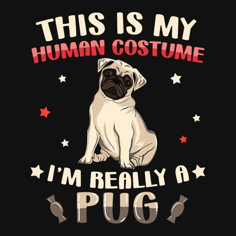 Pug Dog This Is My Human Costume Im Really A Pug Costume Halloween 134 ...