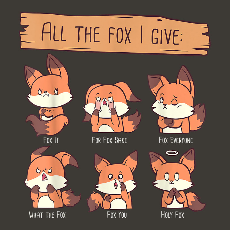 Look At All The Fox I Give Funny Red Foxes No Fox Given T Shirt Bucket ...