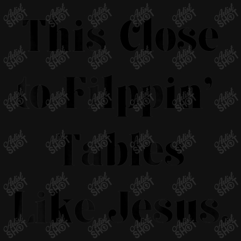 Funny This Close To Flippin' Tables Like Jesus Animations Characters ...