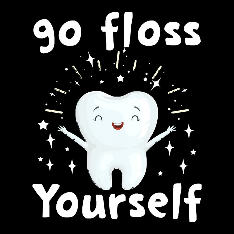 Go Floss Yourself T Shirt Cute Dental Go Floss Yourself Teeth Orthodo ...