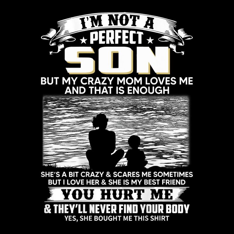 Im Not A Perfect Son But My Crazy Mom Loves Me On Back T Shirt Slide