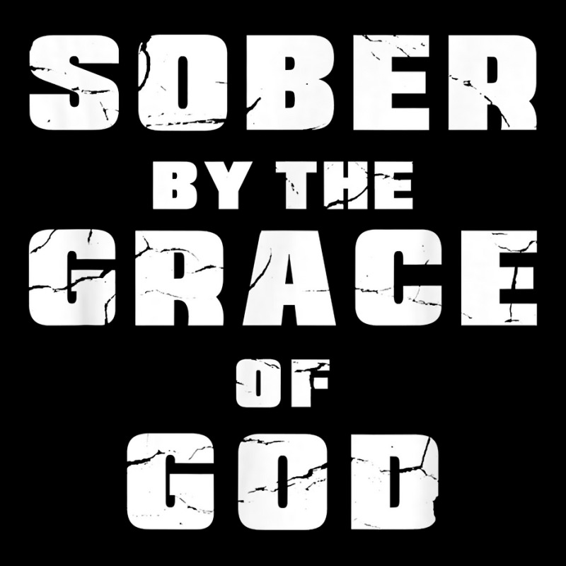 Sober By The Grace Of God Sober Anniversary T One Year T Shirt ...